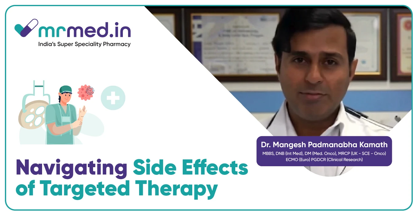 Navigating Targeted Therapy Side Effects: Expert Insights by Dr ...