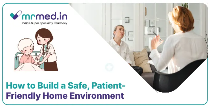How to Build a Safe, Patient-Friendly Home Environment