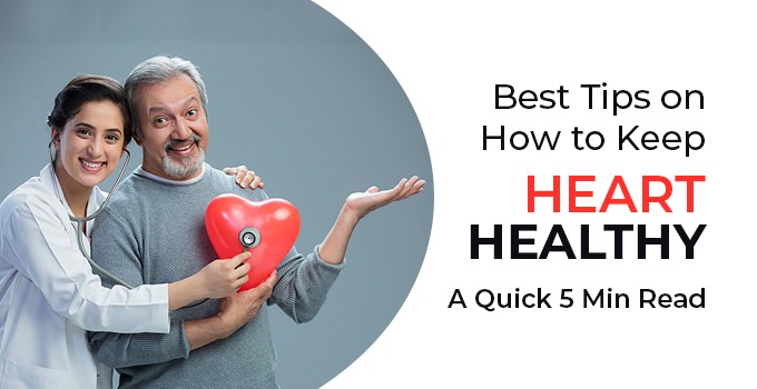 Best Tips on How to Keep Heart Healthy- A Quick 5 Min Read | MrMed