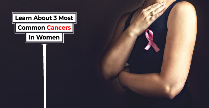 Know About 3 Most Common Cancers In Women | MrMed