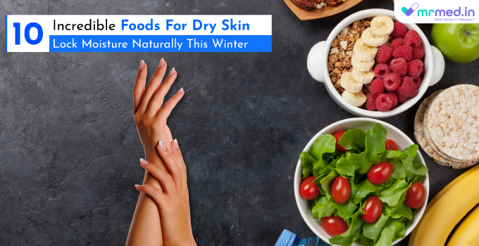Food for dry skin in winter to get a hydrated and smooth skin | MrMed