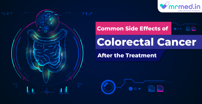 How To Deal Side Effects Of Colorectal Cancer After Therapy- MrMed