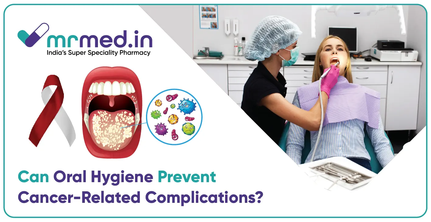How Oral Hygiene Helps Prevent Cancer-Related Complications