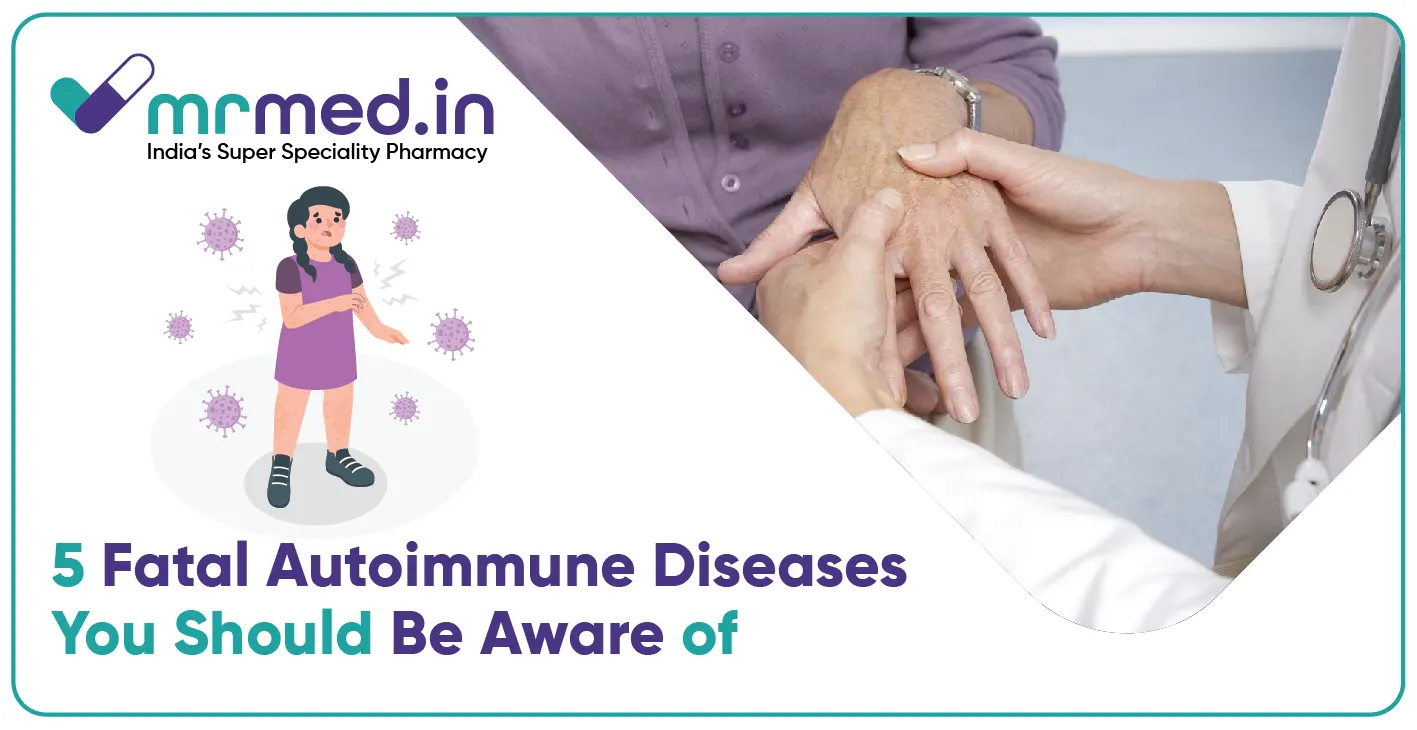 Top Fatal Autoimmune Diseases | Symptoms & Info – MrMed